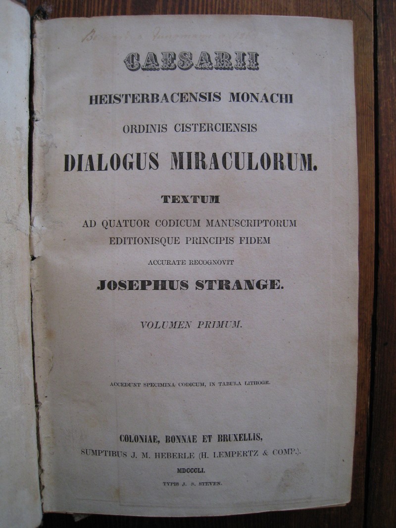 HEISTERBACH (Von), Cæsar. Dialogus Miraculorum. Textum ad quatuor ...